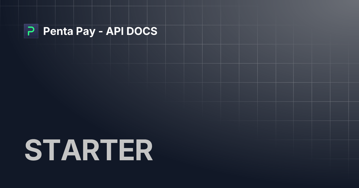 STARTER | Penta Pay - API DOCS